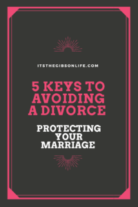 5 Keys to Avoiding a Divorce | The Gibson Life